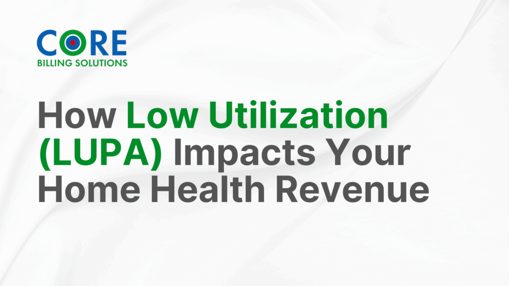 How Low Utilization (LUPA) Impacts Your Home Health Revenue - Home ...